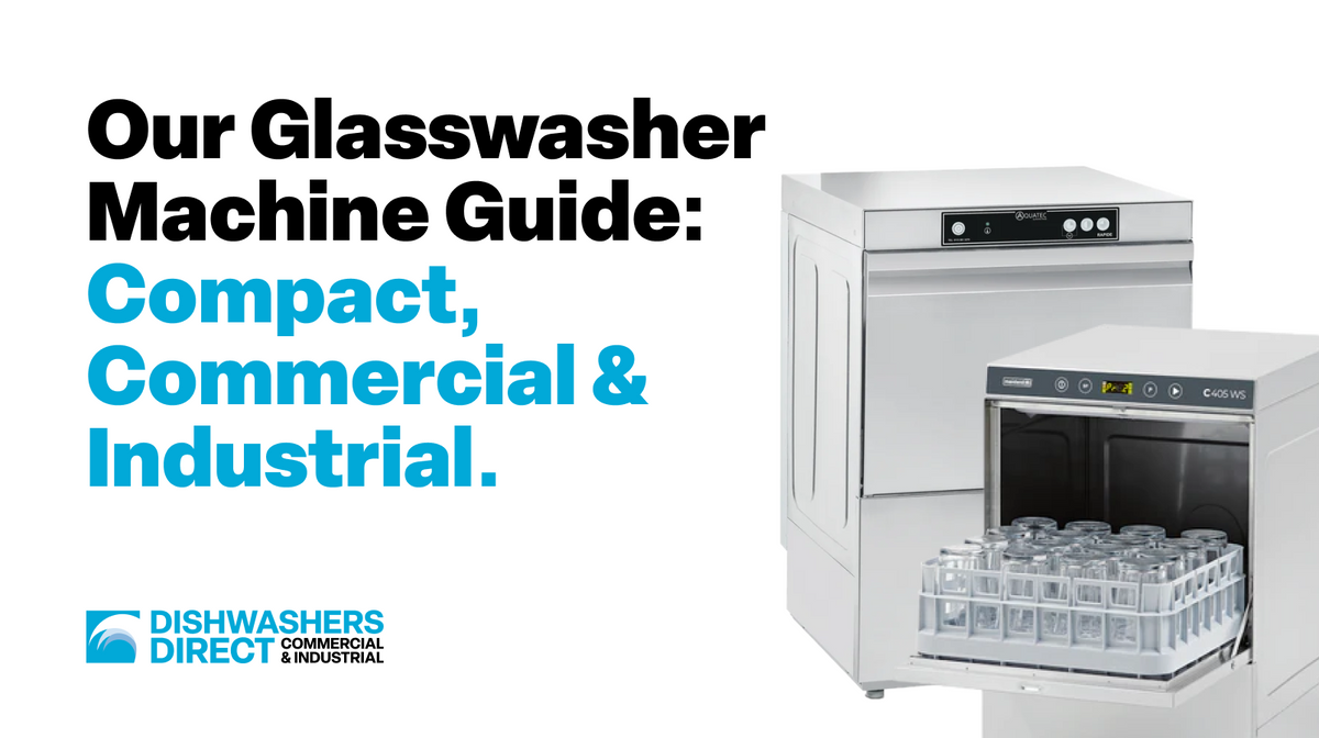 Glasswasher Machine Guide: Compact, Commercial & Industrial Options ...